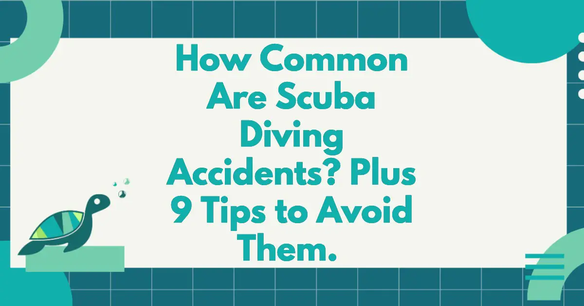 How Common Are Scuba Diving Accidents? Plus 9 Tips To Avoid Them ...